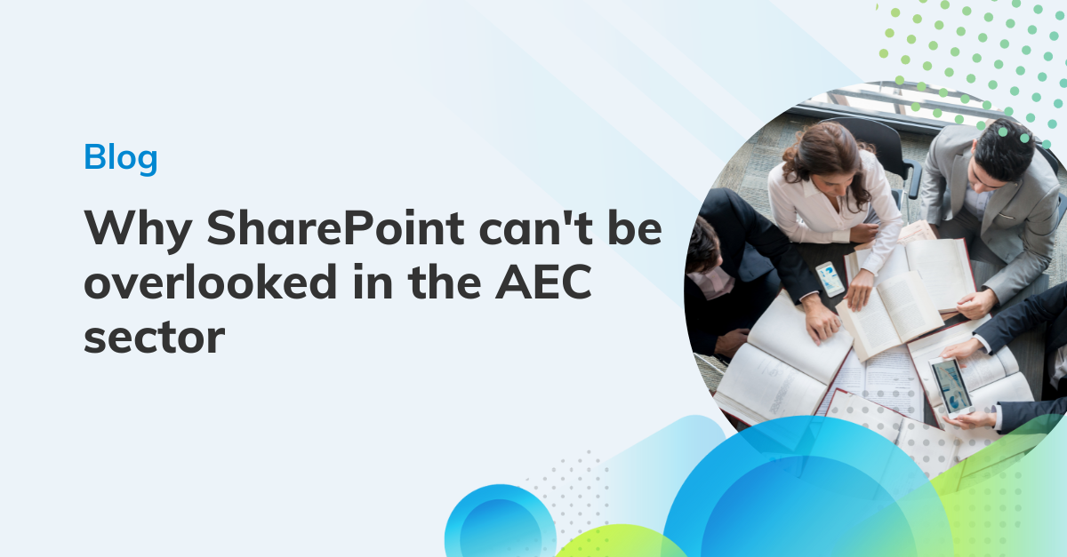 Why SharePoint can't be overlooked in the AEC sector
